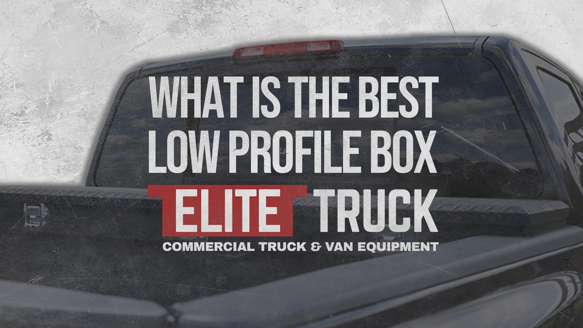 The Best Low Profile Truck Tool Boxes | Elite Truck