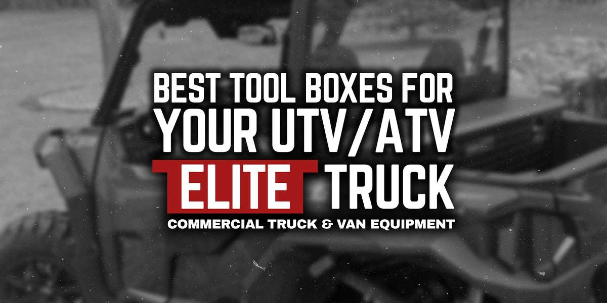 Enhance Your UTA/ATV With The Perfect Toolbox & Accessories — Elite Truck