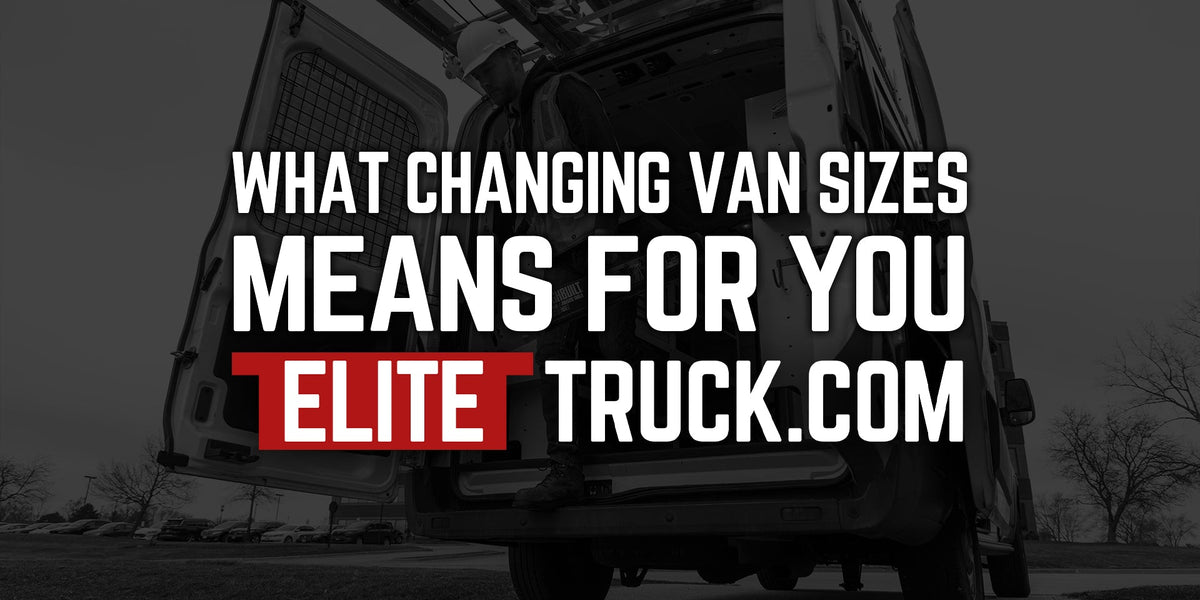 What Changing Van Sizes Mean Fleet Owners — Elite Truck