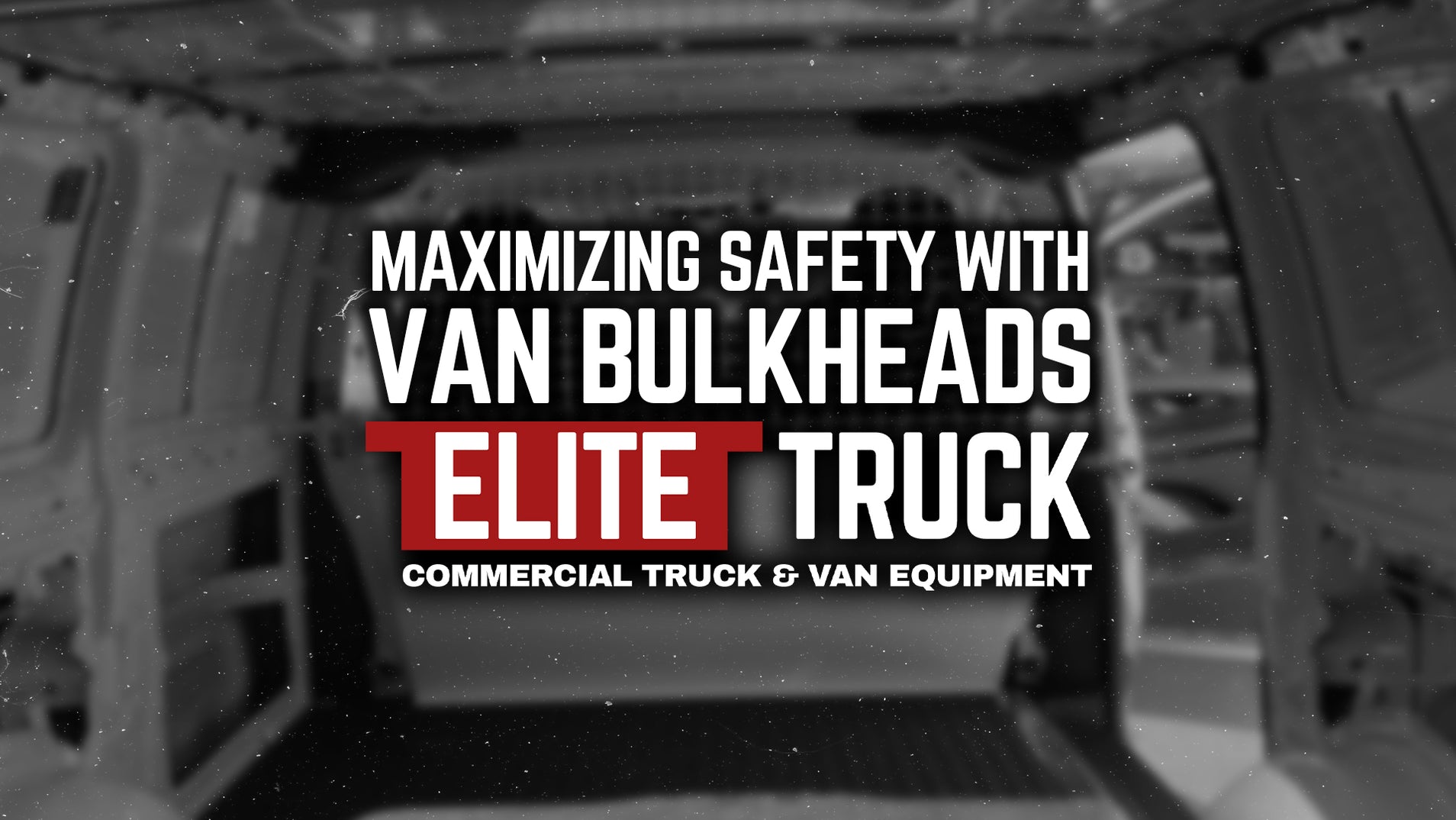 Maximizing Safety and Efficiency: Van Bulkheads — Elite Truck