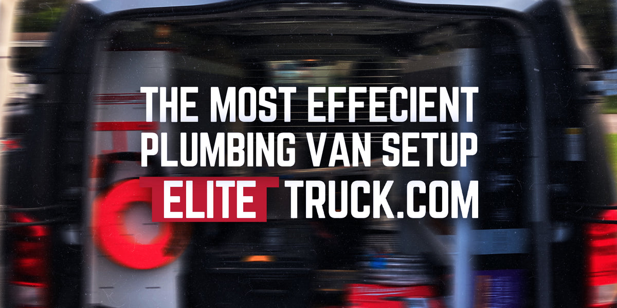 Setup Your Plumbing Van for Success — Elite Truck